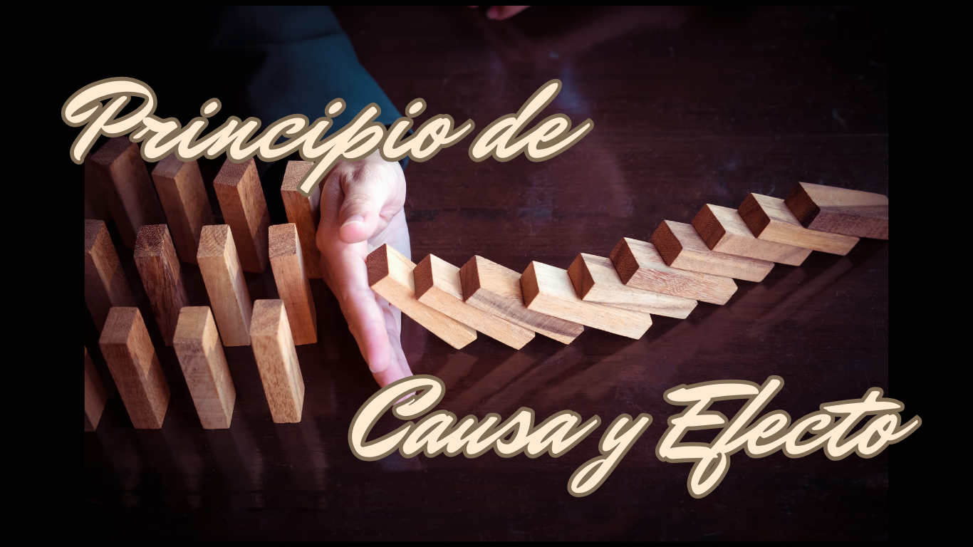 LOS 7 PRINCIPIOS DEL KYBALION - EL PRINCIPIO DE CAUSA Y EFECTO ...